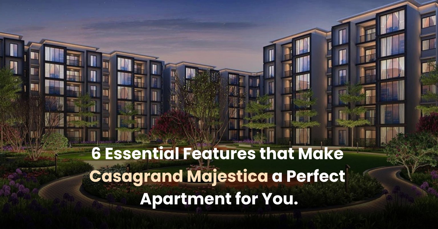 6 Essential Features That Define Casagrand Majestica