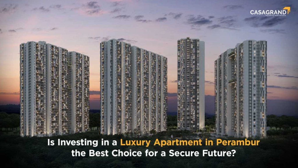 Is Casagrand’s Luxury Apartment in Perambur Worth Investing?
